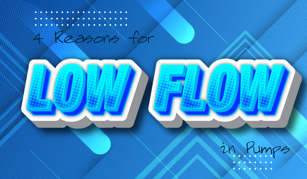 4 Reasons For Low Flow in Pumps - Equipment, Maintenance & Construction